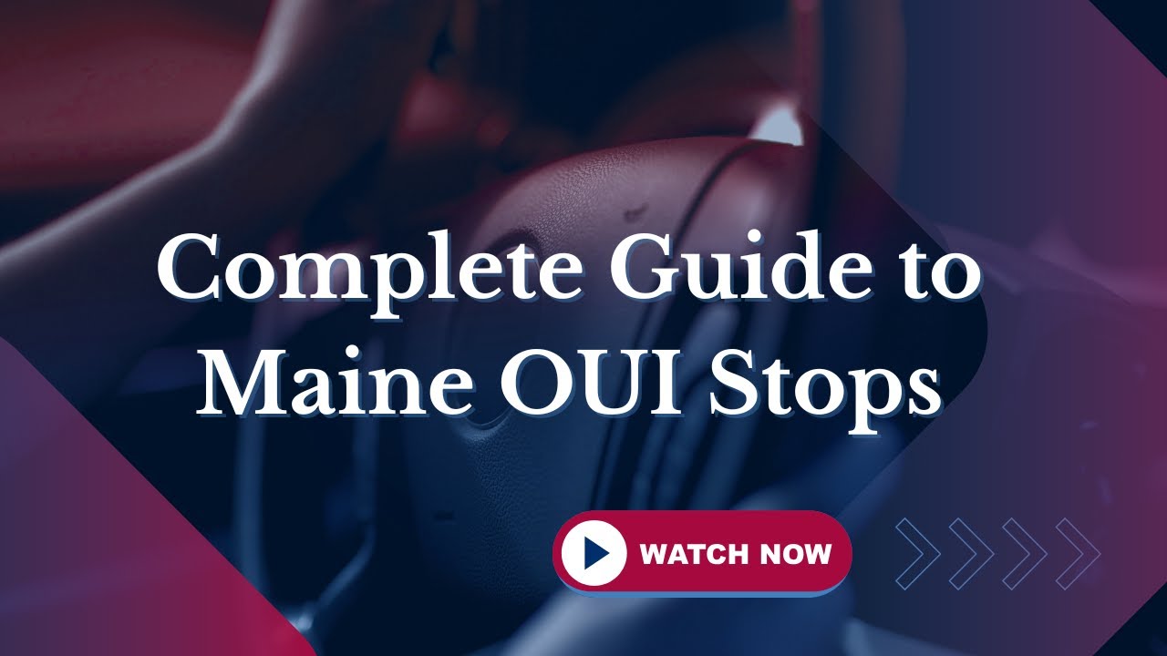 Complete Guide to Maine OUI Stops: Know Your Rights and Avoid Common Mistakes