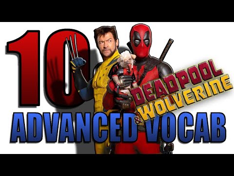w/DEADPOOL & WOLVERINE | 10 Advanced Vocabulary