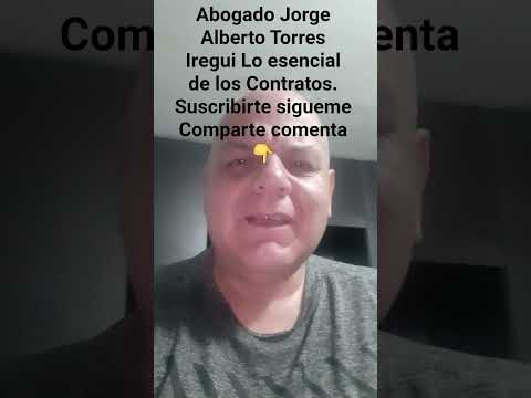 Abogado Jorge A.Torres l lo esencial de los Contratos Suscribirte sigueme Comparte comenta 👇