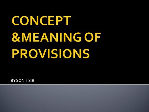 13 CONCEPT & MEANING OF PROVISIONS by sonit sir In hindi