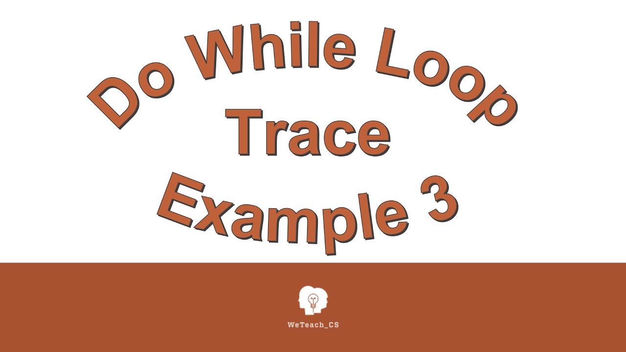 Do While Loop Trace Example 3 080916