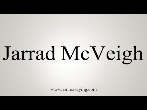 How To Pronounce Jarrad McVeigh