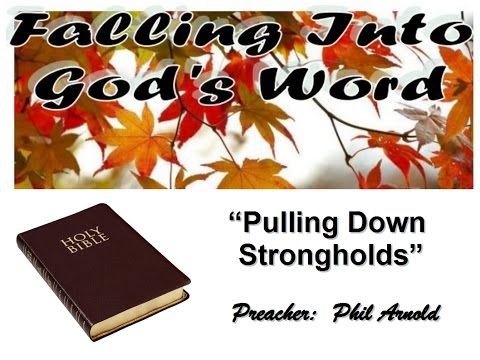 "Pulling Down Strongholds" Hammond church of Christ Bible Study Sermon 11/03/2014 PM Phil Arnold