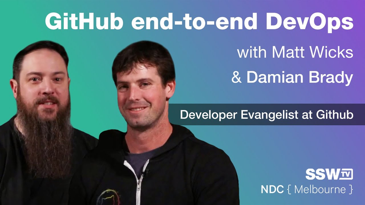 GitHub end-to-end DevOps with Damian Brady & Matt Wicks | NDC Melbourne