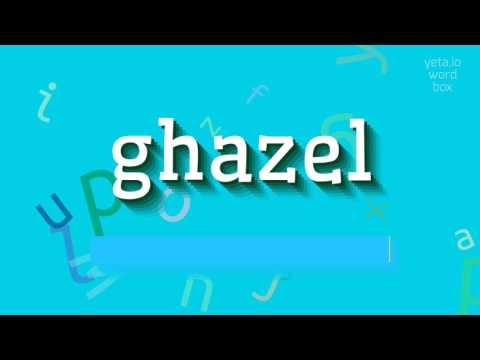 How to say "ghazel"! (High Quality Voices)