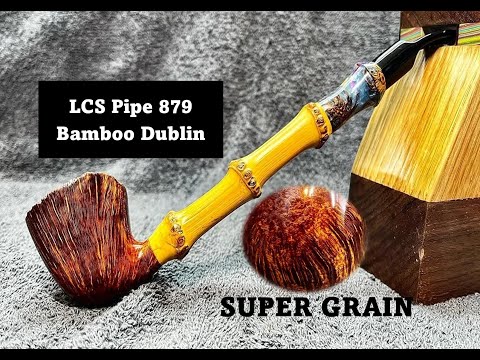 New Pipe: LCS Briars 879 SUPERGRAIN Bamboo Dublin ~ outstanding wood grain, design & craftsmanship