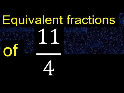 Equivalent fraction of 11/4 , what are they, examples