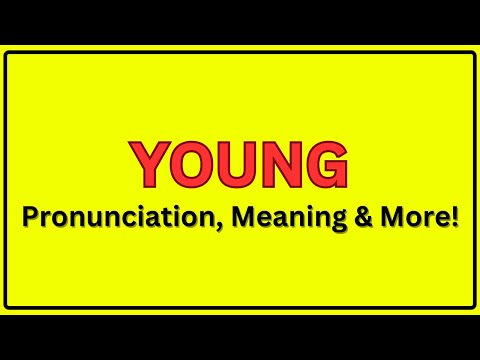 Meaning of Young | Pronunciation of Young | Young In a Sentence