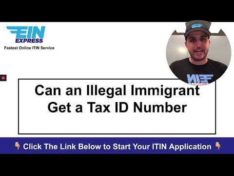 Can an Illegal Immigrant Get a Tax ID Number (Updated 2020)