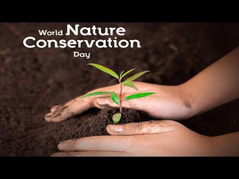 WORLD NATURE CONSERVATION DAY | JULY 28 2020