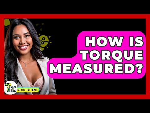 How Is Torque Measured? - Talking Tech Trends