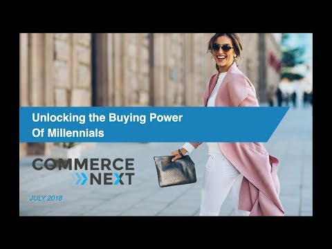 2018 CommerceNext - Breakout - Unlocking the Buying Power of Millennials