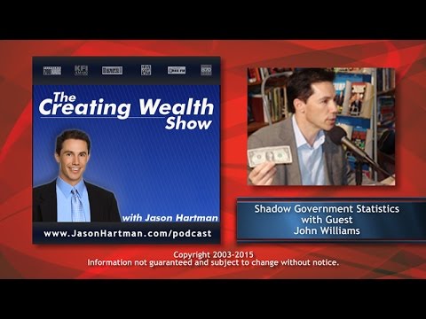 Creating Wealth #251 - Shadow Government Statistics - Guest: John Williams