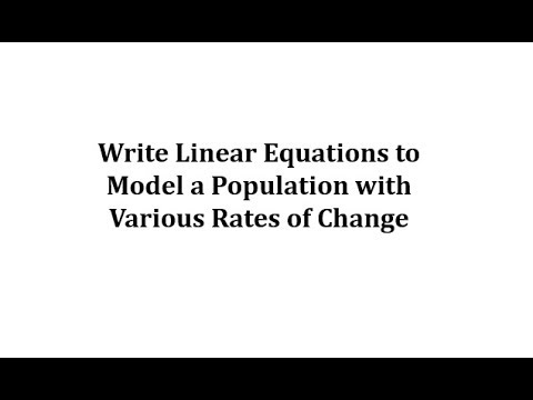 Write Linear Equations to Model a Population with Various Rates of ...