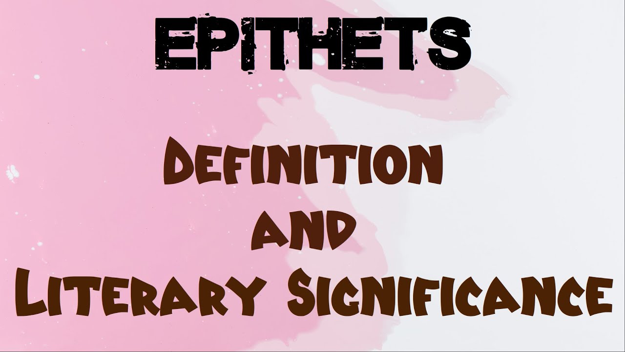 Epithets: Definition and Literary Significance
