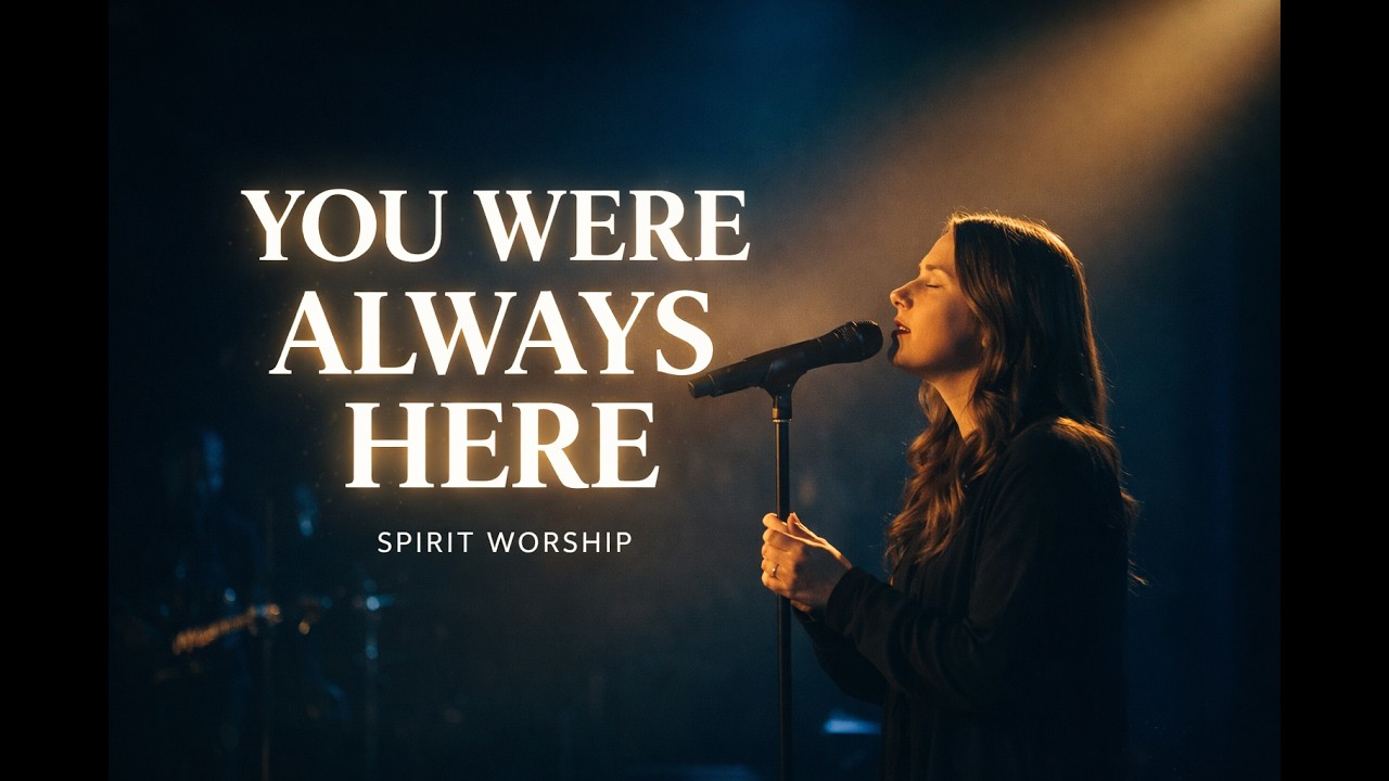 You Were Always Here | Spirit Worship (Inspired by Hillsong Worship )