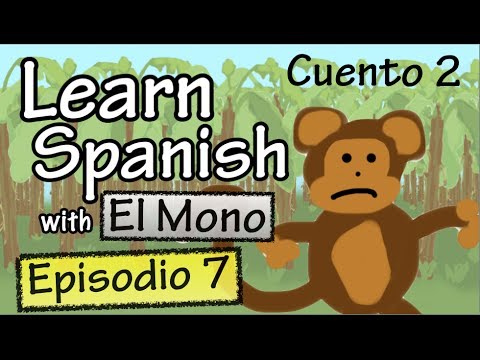 Learn Spanish with "El Mono" - Story 2 - Episode 7 (Basic)