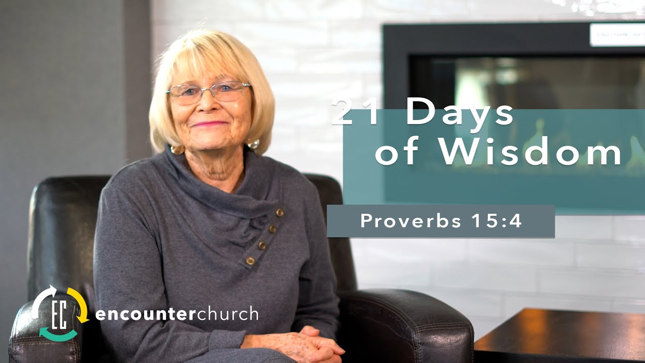 21 Days of Wisdom | Proverbs 15:4