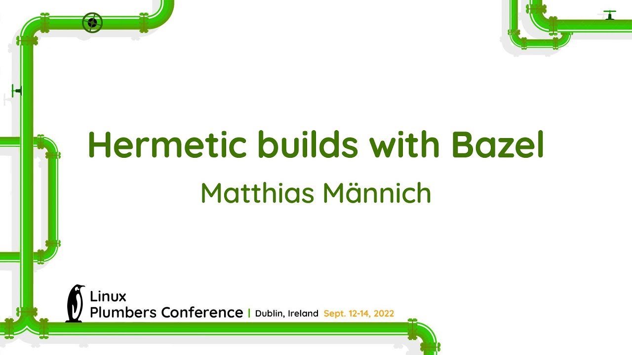 Hermetic builds with Bazel - Matthias Männich