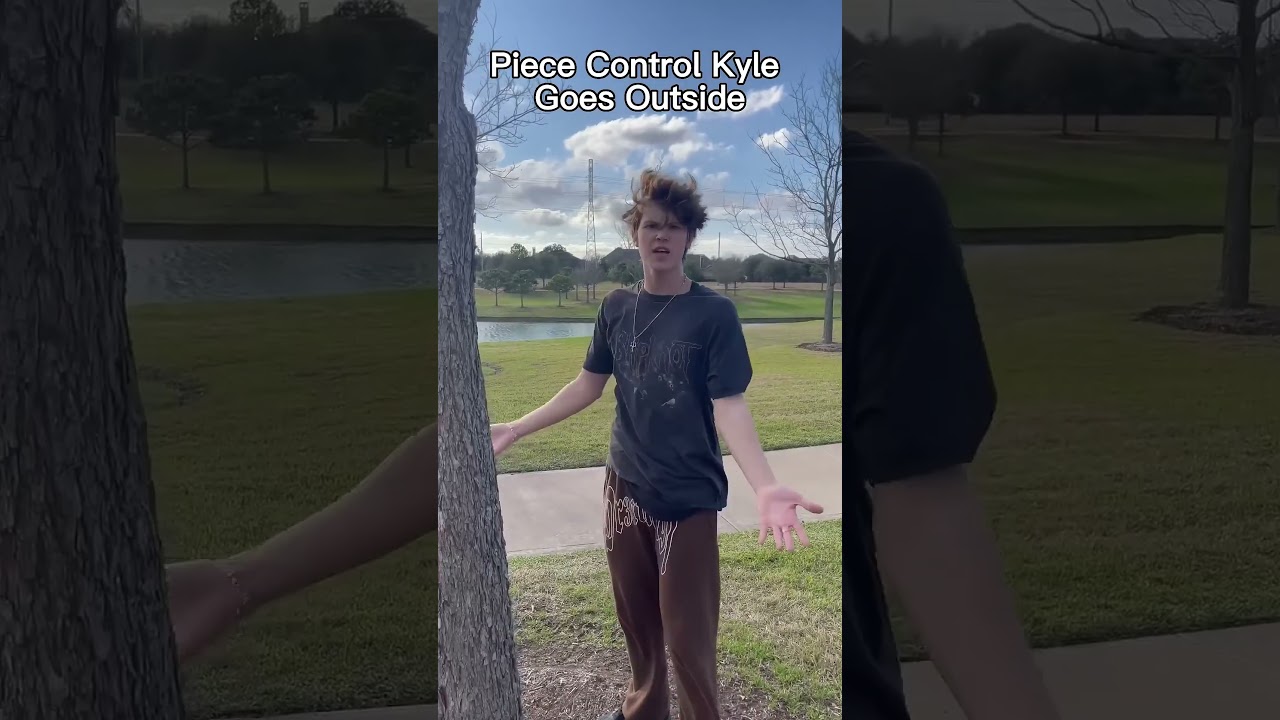 Piece Control Kyle In Real Life...