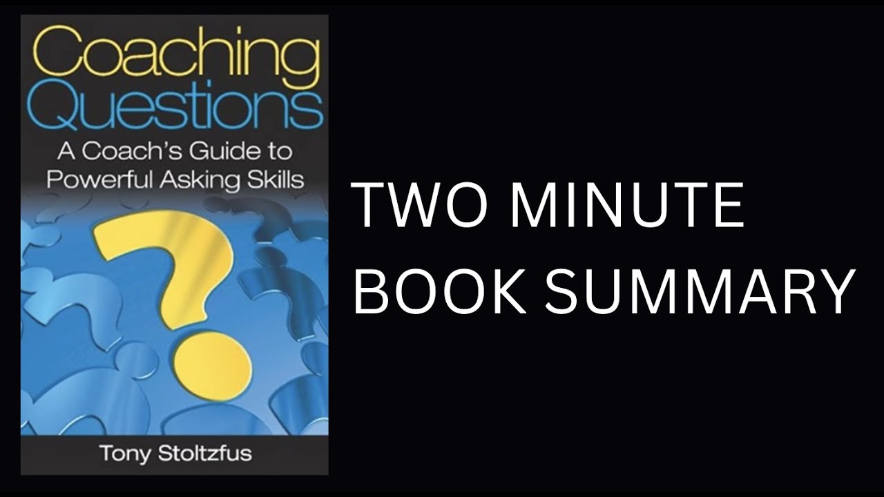 Coaching Questions: A Coach's Guide to Powerful Asking Skills by Tony Stoltzfus
