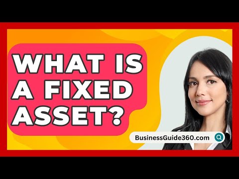What Is A Fixed Asset? - BusinessGuide360.com