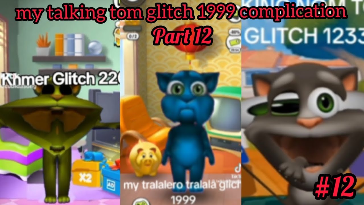 my talking tom glitch 1999 complication part 12