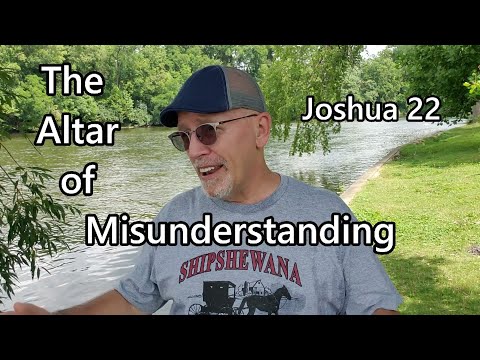 The Altar of Misunderstanding: Joshua 22