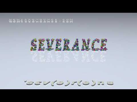 severance - pronunciation + Examples in sentences and phrases