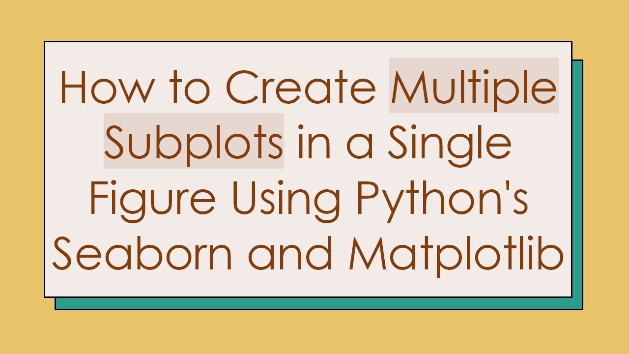 How to Create Multiple Subplots in a Single Figure Using Python's Seaborn and Matplotlib