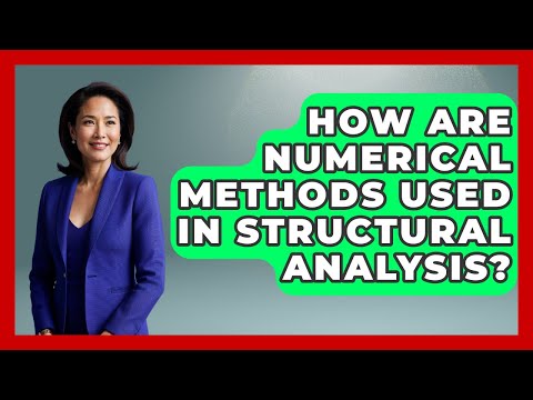 How Are Numerical Methods Used In Structural Analysis? - Civil Engineering Explained