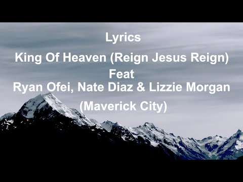 King Of Heaven (Reign Jesus Reign) Lyrics - Maverick City Music - Zion ...
