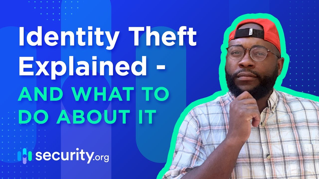 Identity Theft Explained -  And What To Do About It