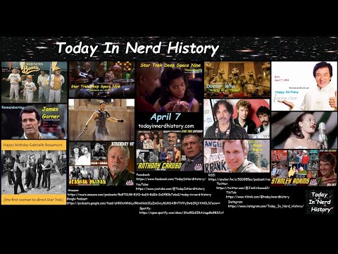 Today In Nerd History April 7 | Today In Nerd History