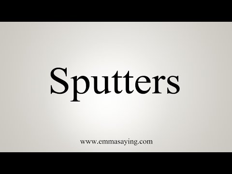 How To Say Sputters