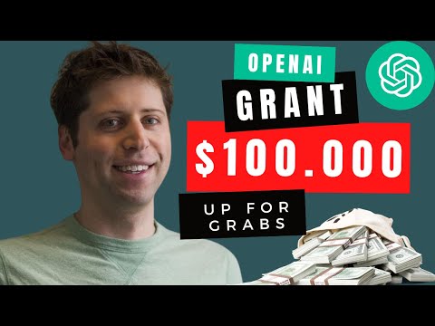 🔥 Snag a $100K Grant with OpenAi 🤑