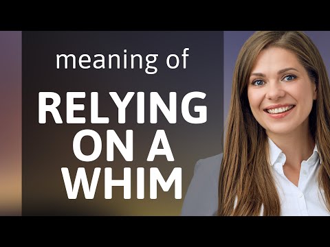 Understanding "Relying on a Whim": An English Phrase Explained