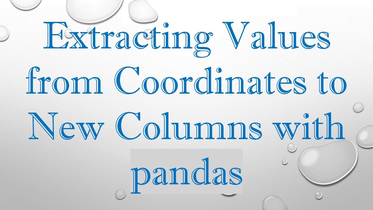 Extracting Values from Coordinates to New Columns with pandas