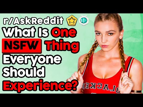 People Share Bad Things Everyone Should Experience Once NSFW (r/AskReddit Top Posts Reddit Stories)