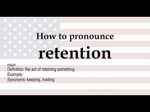How to pronounce 'retention' + meaning