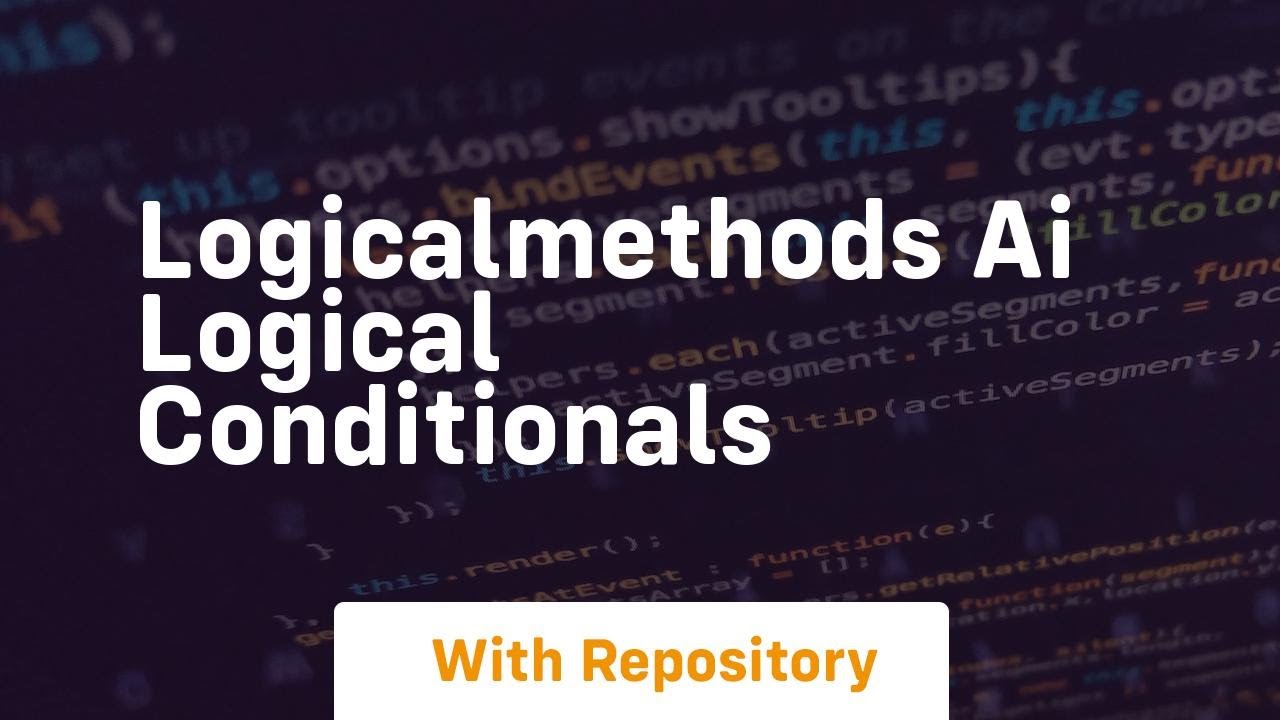 logicalmethods ai logical conditionals