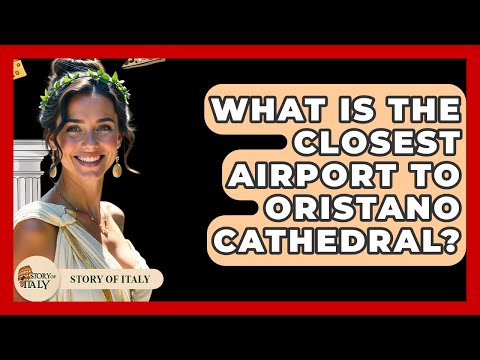 What Is The Closest Airport To Oristano Cathedral? - Story Of Italy