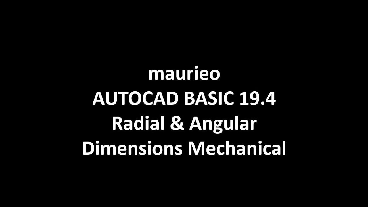 maurieo AUTOCAD BASIC 19.4 Radial & Angular Dimensions Mechanical