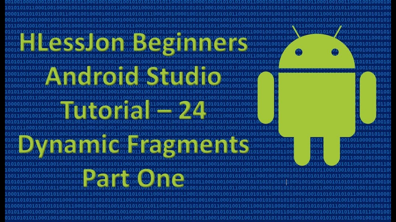 Beginners Android Studio Tutorial – 24 Dynamic Fragments Part One