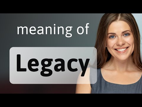 "Legacy": Unraveling its Meaning