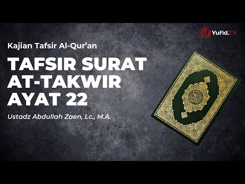Kajian Tafsir Al-Quran: Tafsir Surat At-Takwir Ayat 22 - Ustadz Abdullah Zaen, Lc., M.A.