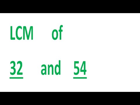 LCM of 32 and 54