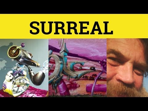 🔵 Surreal - Surreal Meaning - Surreal Examples - Surrealism