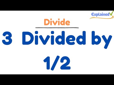 3 Divided by 1/2 (three divided by one half)