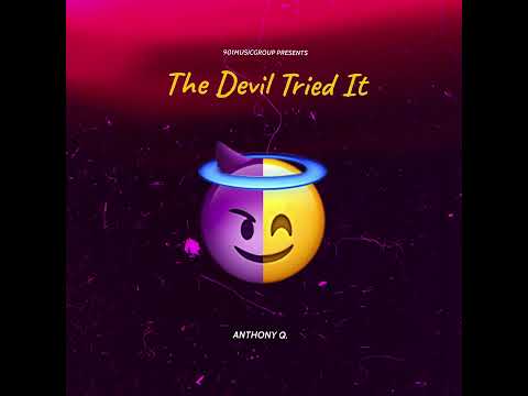 Anthony Q x The Devil Tried It